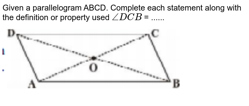 Given a parallelogram ABCD. Complete each statement along with the
