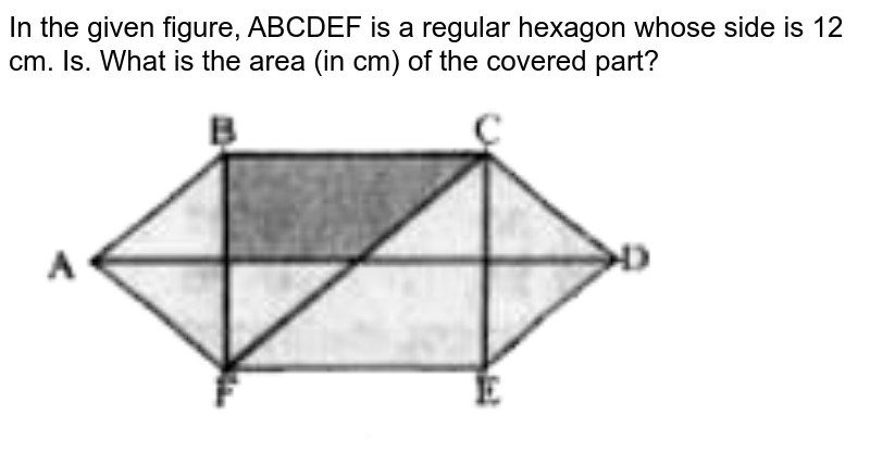 In the figure given below ABCDEF is a regular hexagon of side len