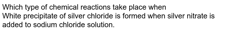White curdy precipitate is formed when Silver nitrate is added to