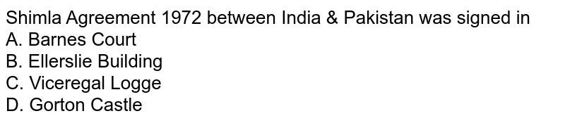 In 1972 Shimla Agreement was signed between which Country.A India