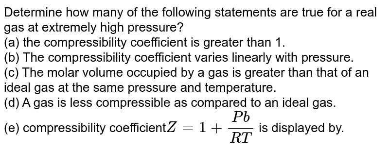 The compressibility factor for a real gas at high pressure isa 1 b