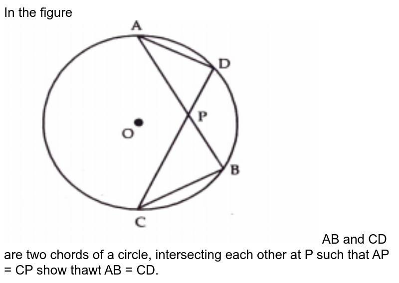 Ab And Cd Are Two Chords Of A Circle Intersecting At P Prove That