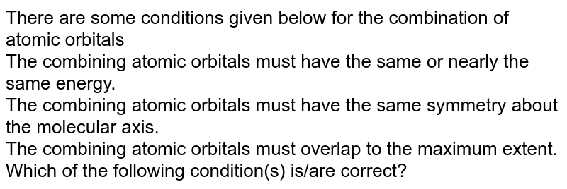 Give Conditions For The Combination Of Atomic Orbitals