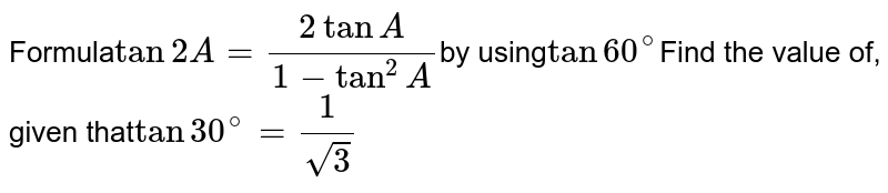 Using the formula tan 2A = 2 tanA/ 1 − tan2A find the value of t