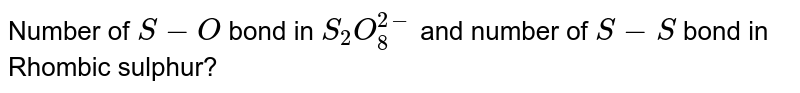 Draw the structure of H2S2O8 and find the number of S S bond if