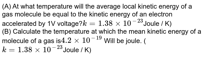 At what temperature linear kinetic energy of a gas molecule will b