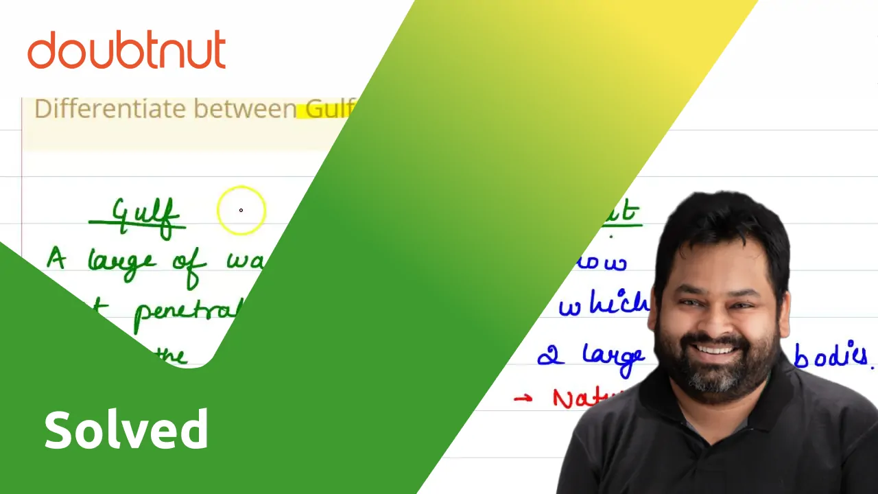 Differentiate between Gulf and Strait. Differentiate between Gulf and Strait.