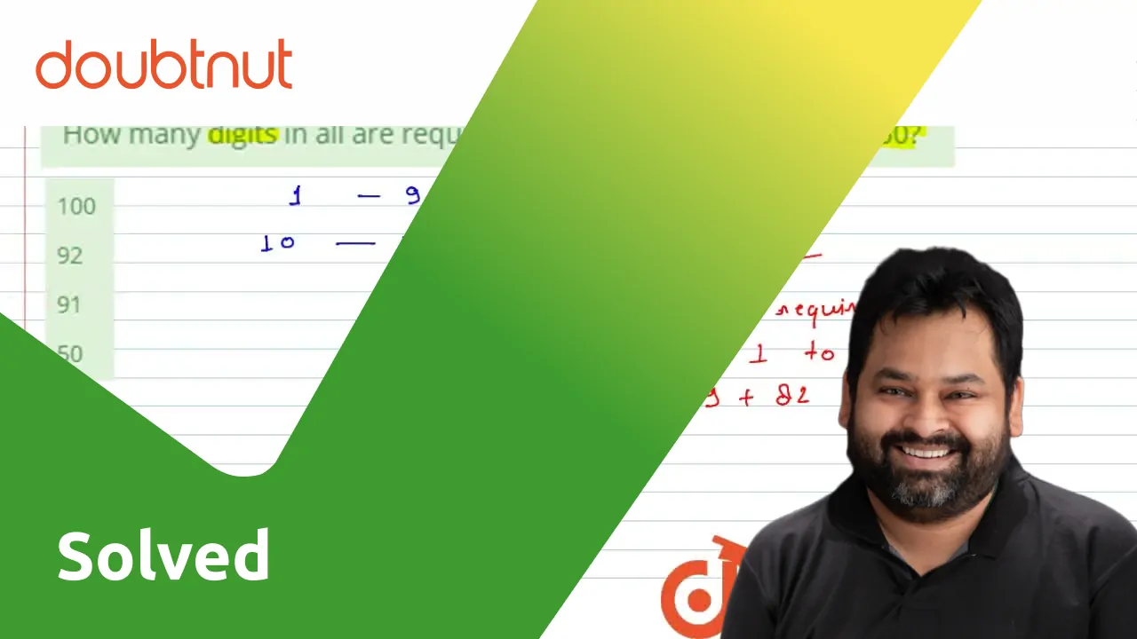 How Many Digits In All Are Required To Write Numbers From 1 To 50 How Many Digits In All Are Required To Write Numbers From 1 To 50