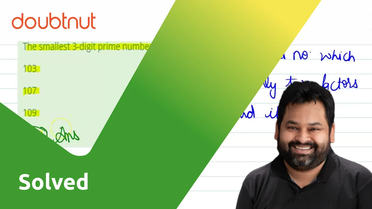 The Smallest 3 digit Prime Number Is