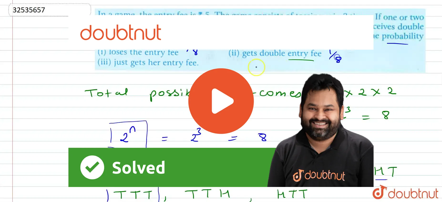 In a game the entry fee is ₹5. The game consists of tossing coins 3