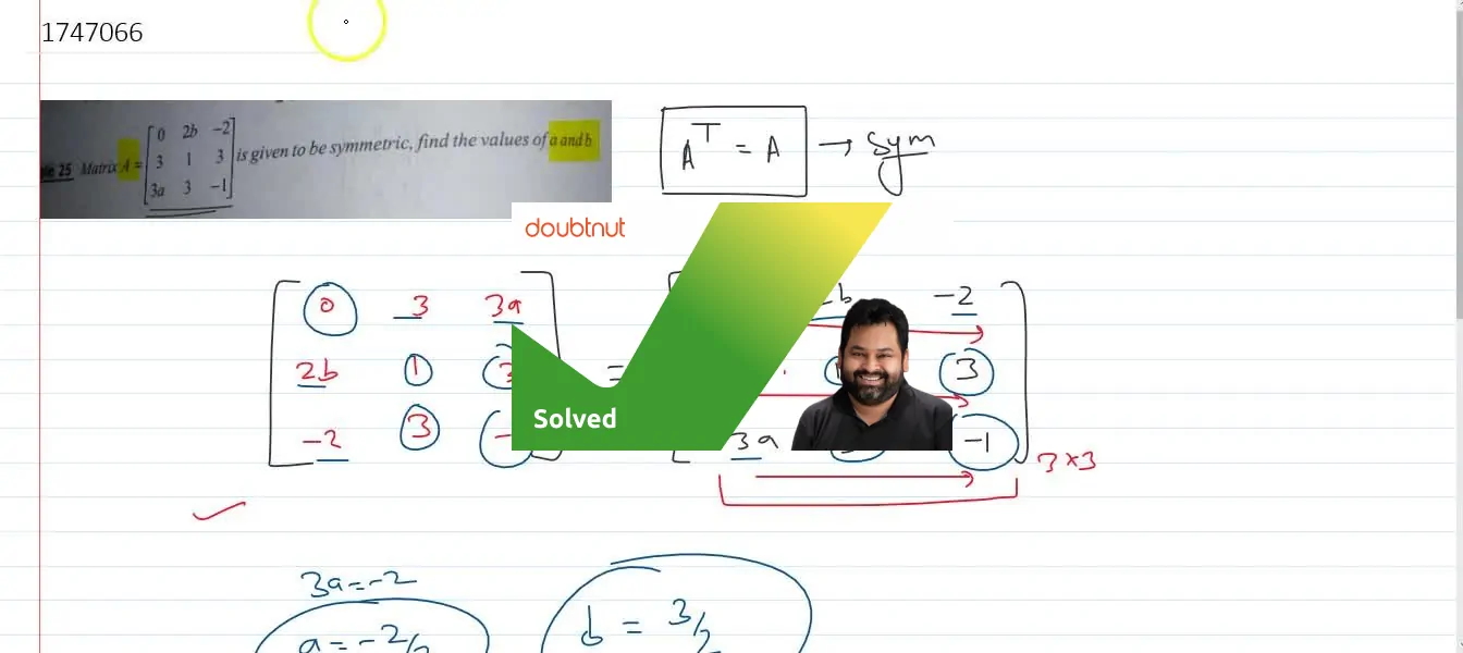 Matrix A=[(0,2b,-2),(3,1,3),(3a,3,-1)] is given to be symmetric, find