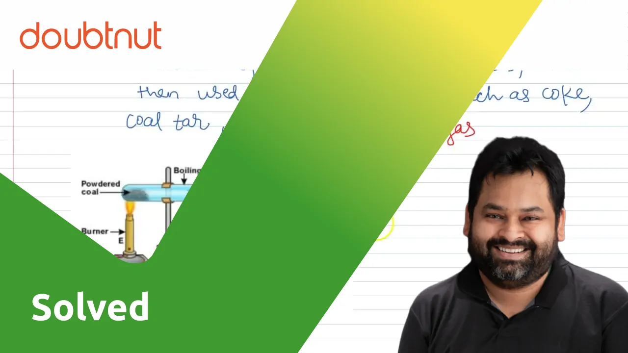 What do you understand by destructive distillation of coal? Draw a nea