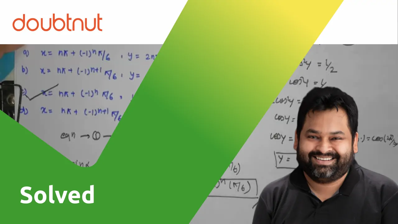 x = n pi + (-1)^(n)(pi)/(6) " and " y = 2n pi +- (2pi)/(3), n in Z
