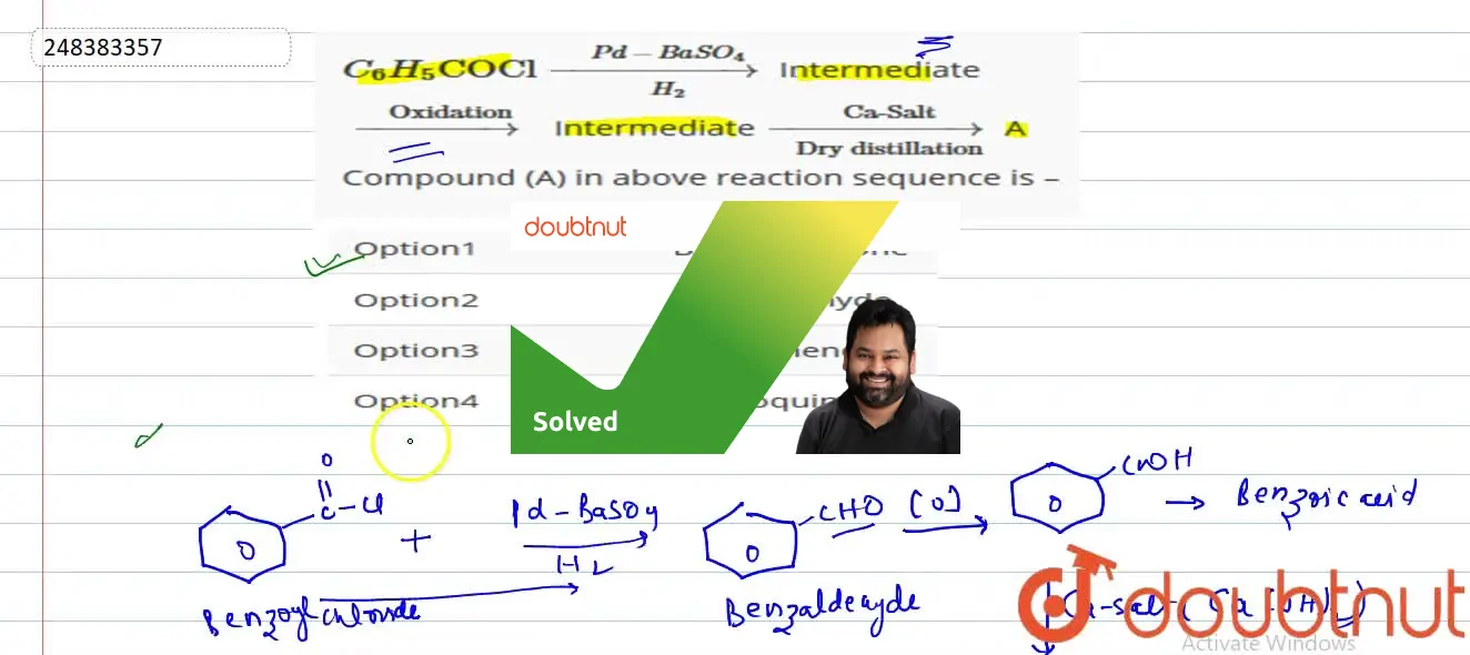 C(6)H(5) "COCl" underset(H(2))overset(Pd-BaSO(4))(rarr) Intermediate