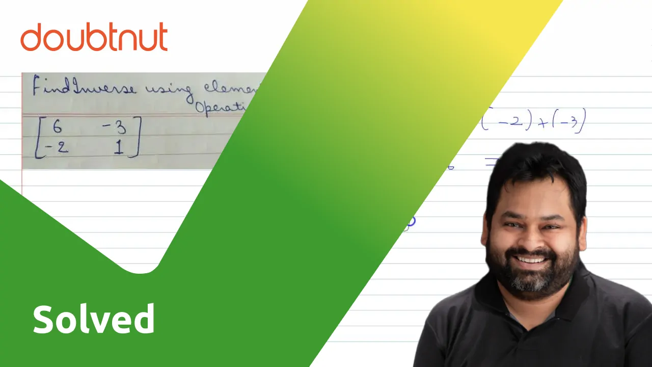 find inverse using elementary operations [[6,-3],[-2,1]]