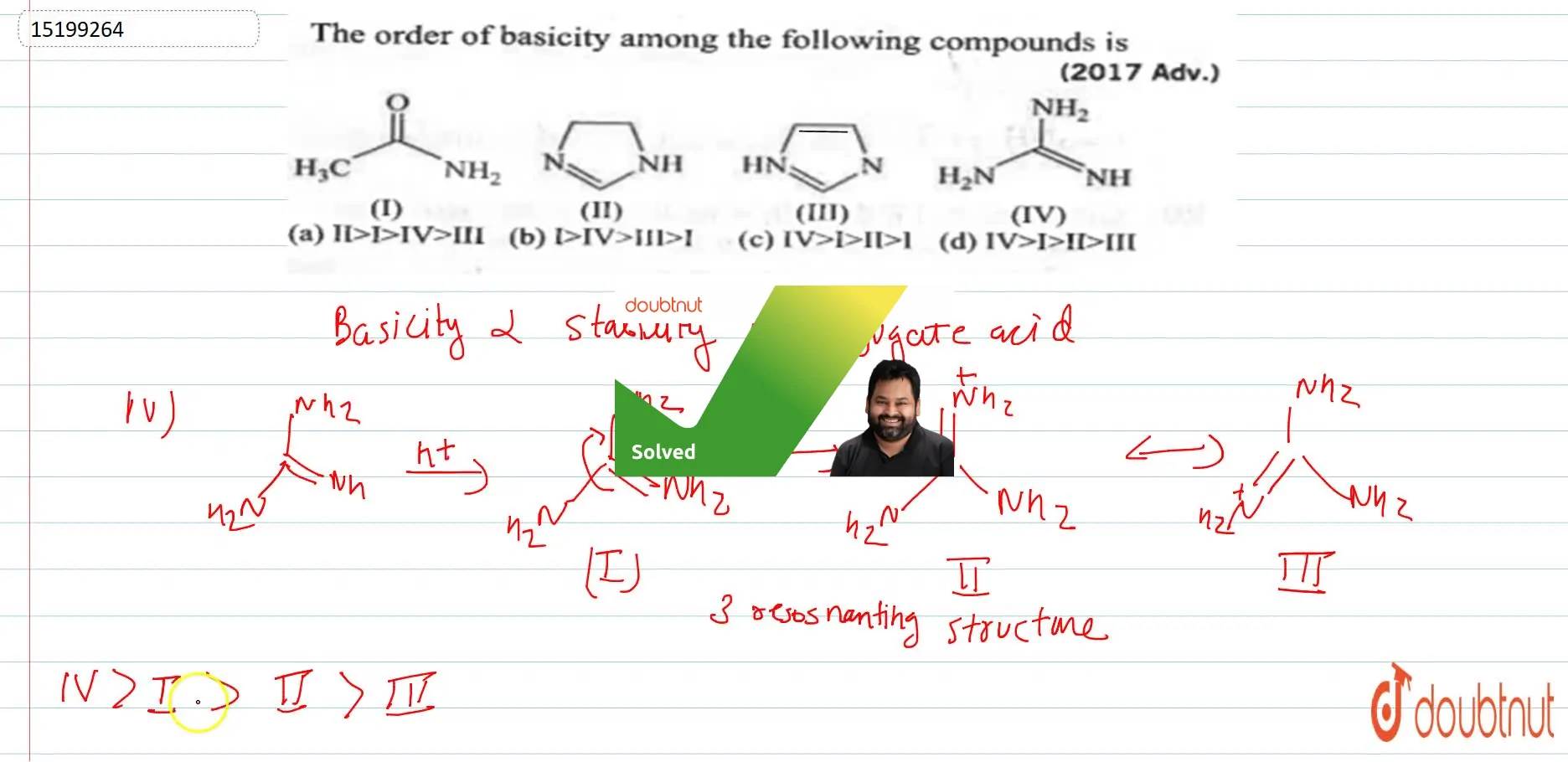 The order of basicity among the the following compounds is