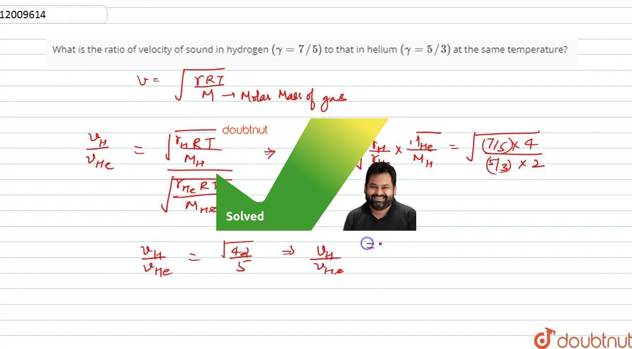 What is the ratio of velocity of sound in hydrogen (gamma=7//5) to tha