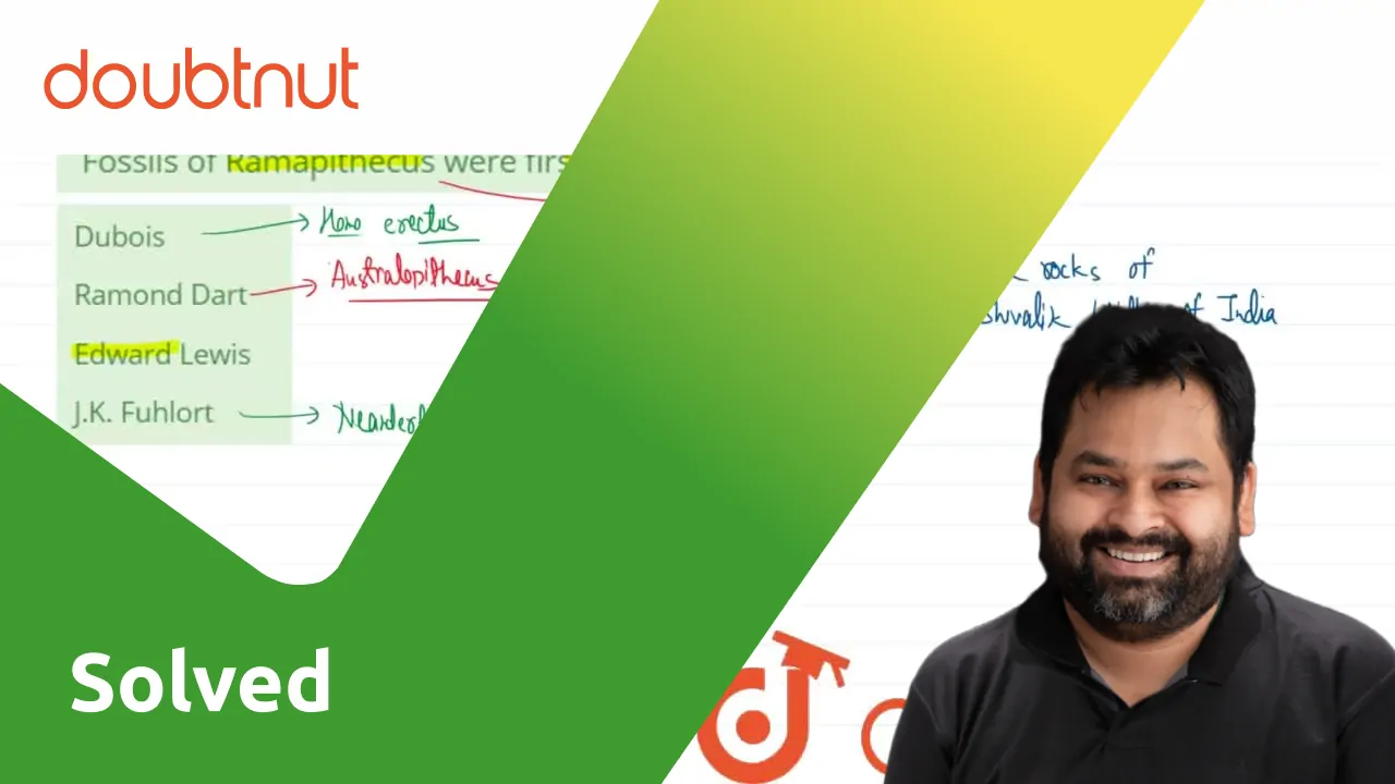 Fossils of Ramapithecus were first discovered by