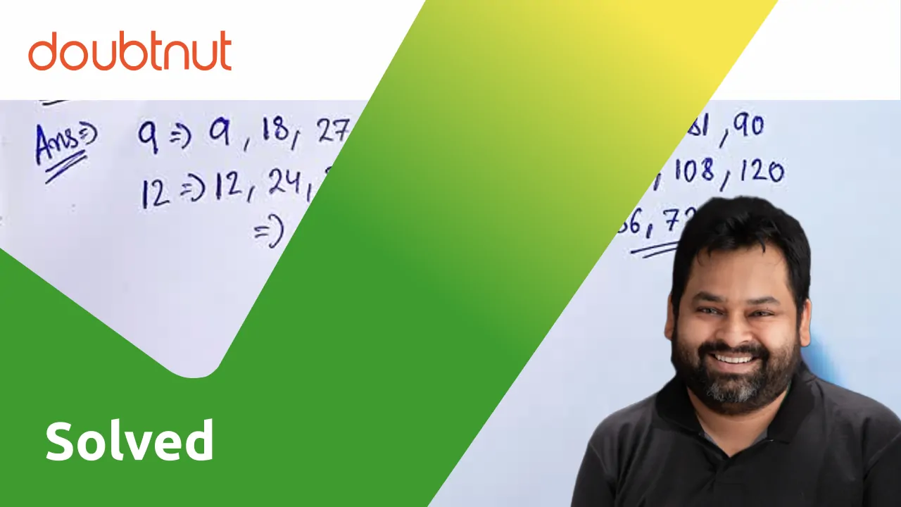Write Two Common Multiples Of 9 And 12 
