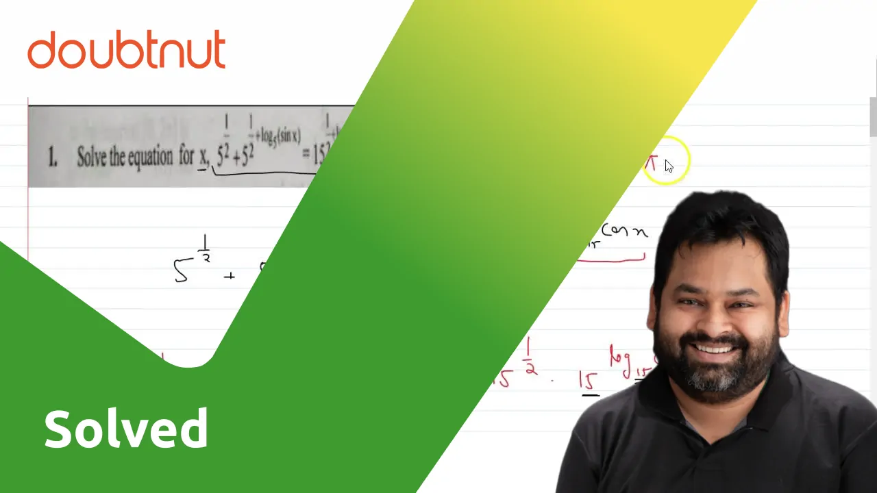 Solve The Equation For X 5 1 2 5 1 2 Log5 Sinx 15 1 2 Log