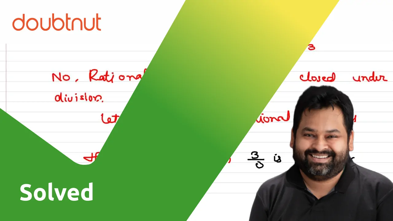Give One Example Each To Show That The Rational Numbers Are Closed Und give-one-example-each-to-show-that-the-rational-numbers-are-closed-und