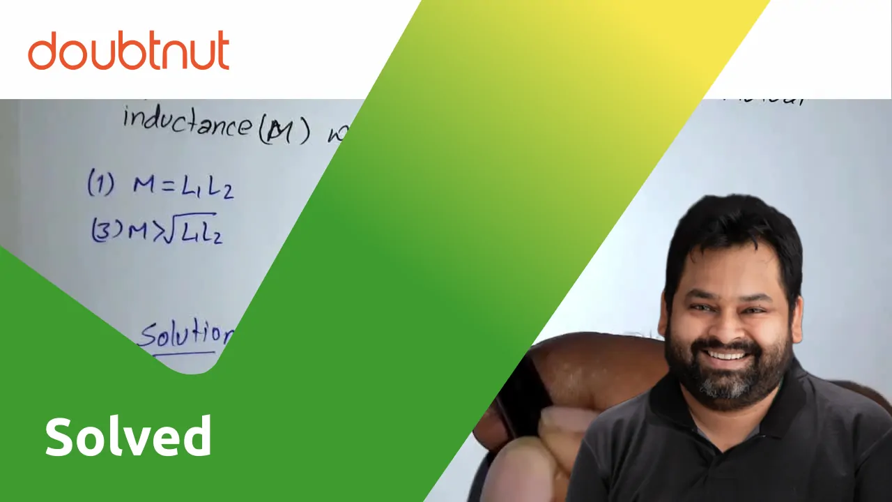 Two coils of self inductance L1 and L2 are placed near each other so t