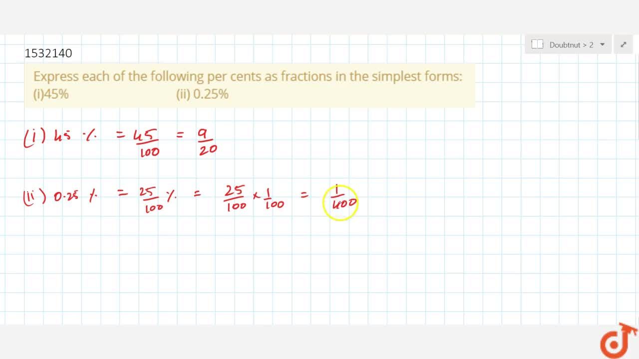 Express each of the following per cents as fractions in the simplest forms: (i)45% (ii) 0.25% express-each-of-the-following-per-cents-as-fractions-in-the-simplest-forms-i-45-ii-0-25