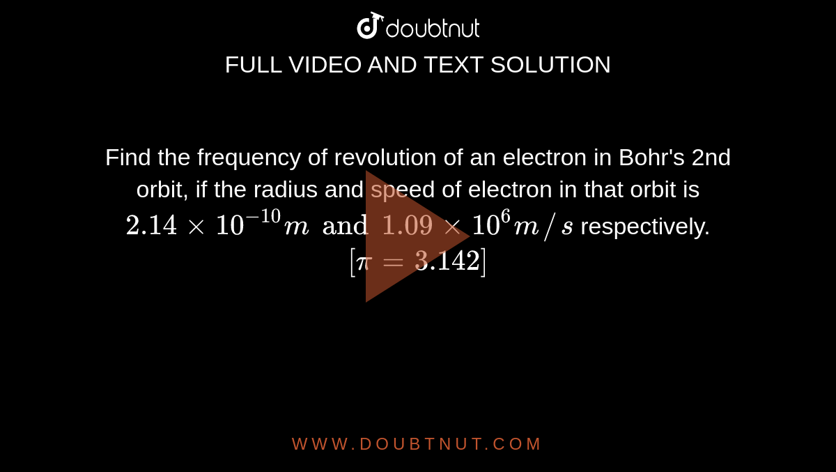 Find The Frequency Of Revolution Of An Electron In Bohrs 2nd Orbit If