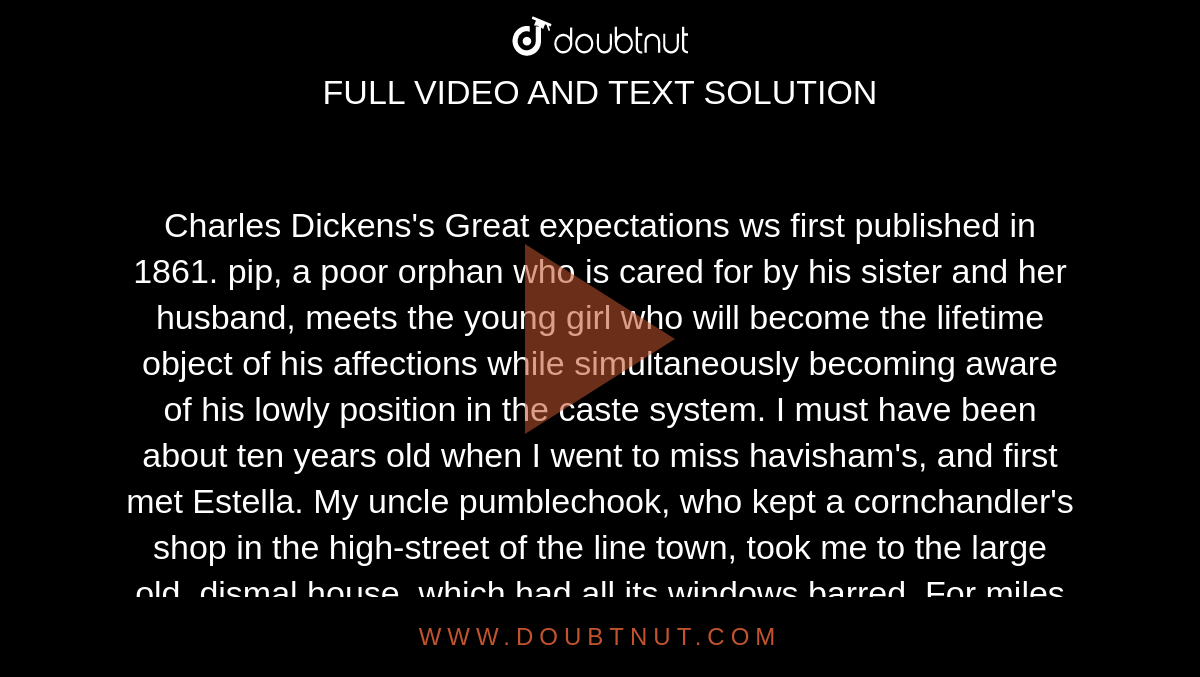 Charles Dickens's Great expectations ws first published in 1861. pip,