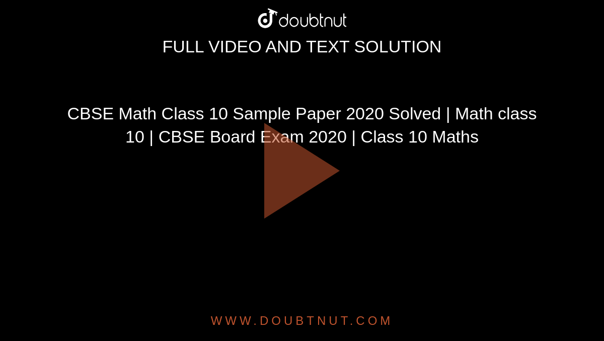 CBSE Math Class 10 Sample Paper 2020 Solved Math Class 10 CBSE 