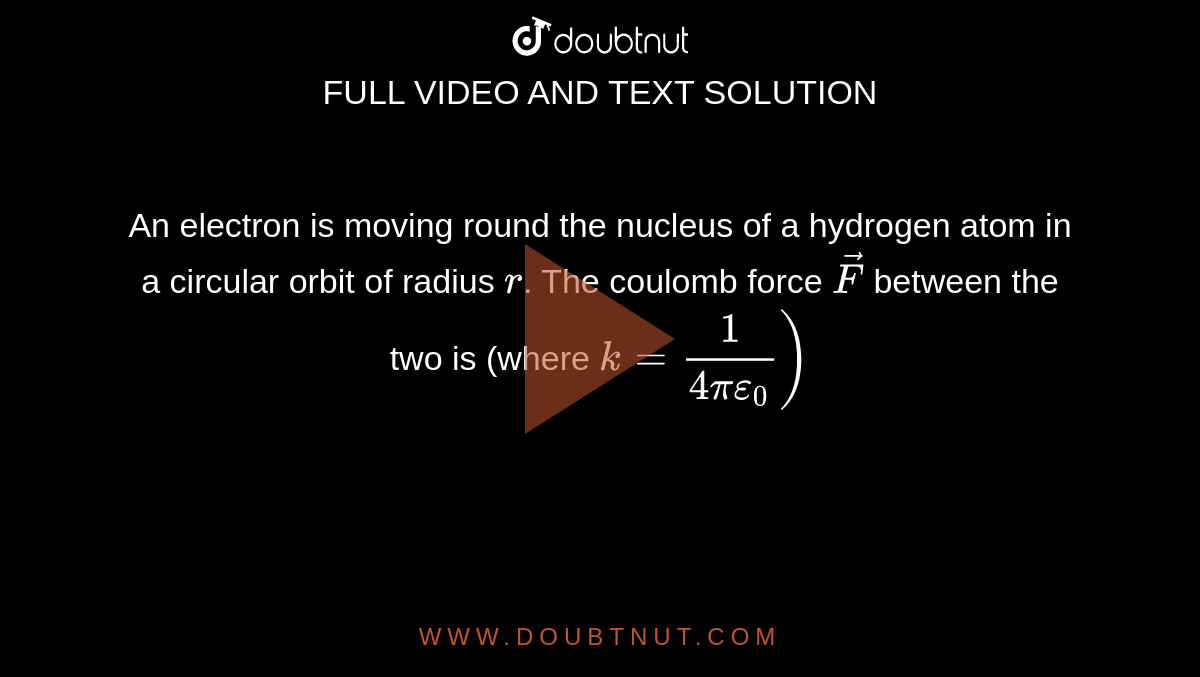 An Electron Is Moving Round The Nucleus Of A Hydrogen Atom In A