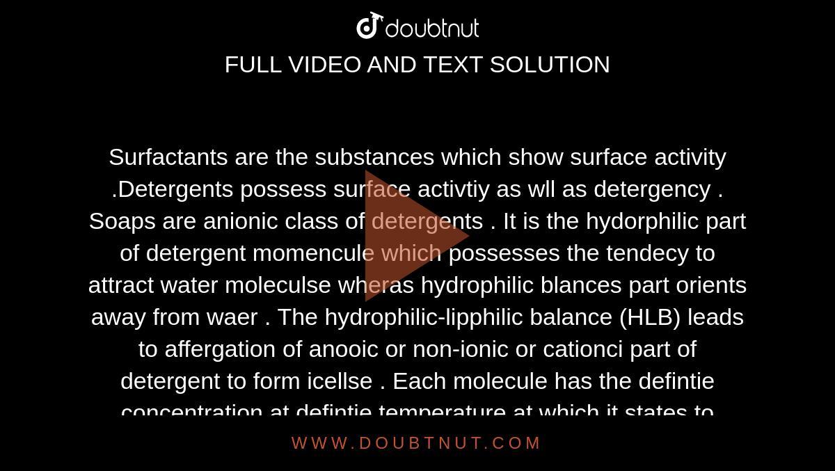 Soaps form anionic micelles i.e., carrying -ve charge
