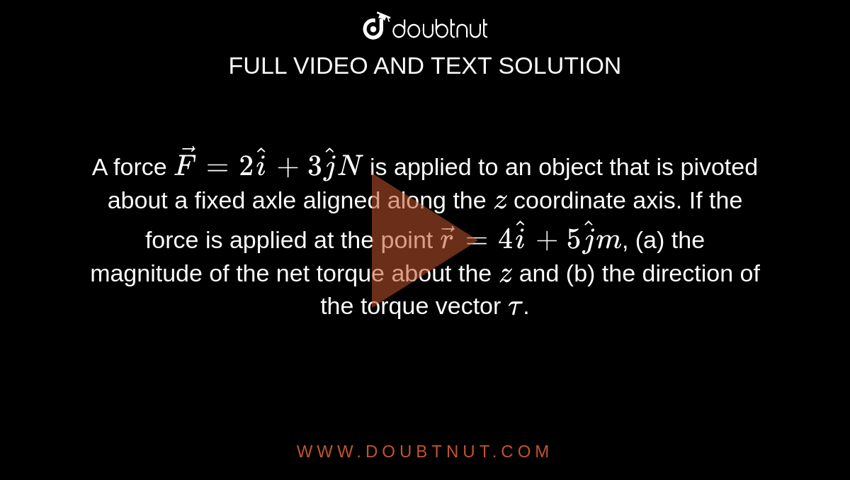 A Force Vec F 2 Hat I 3 Hat J N Is Applied To An Object That Is