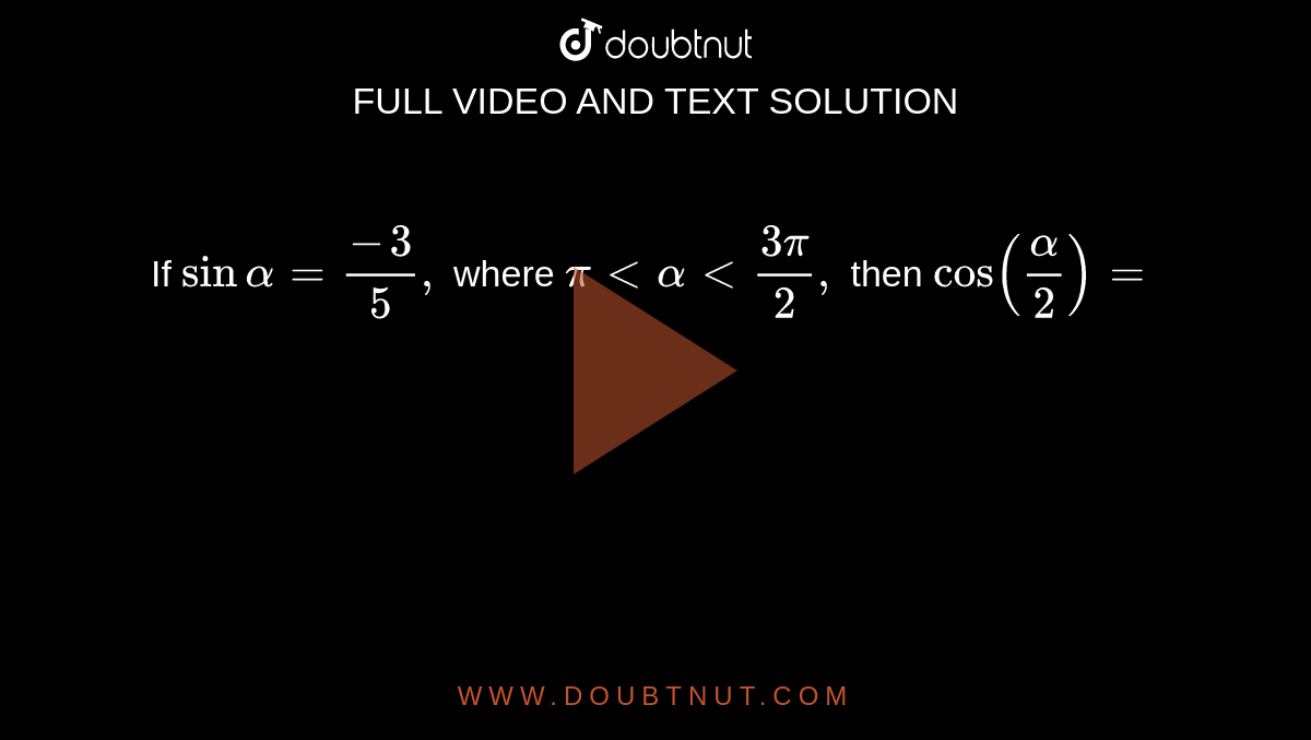 if-sin-alpha-3-5-where-pi-lt-alpha-lt-3pi-2-then-cos