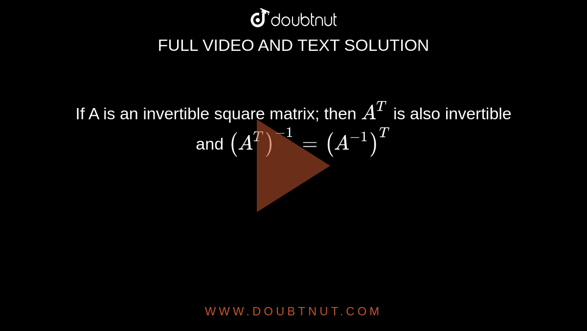 If A Is An Invertible Square Matrix Then A T Is Also Invertible And A