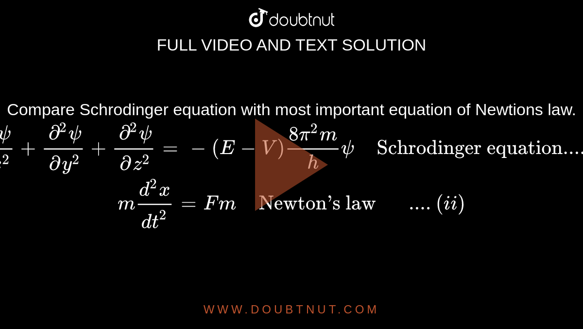 Compare Schrodinger equation with most important equation of Newtions Compare Schrodinger equation with most important equation of Newtions
