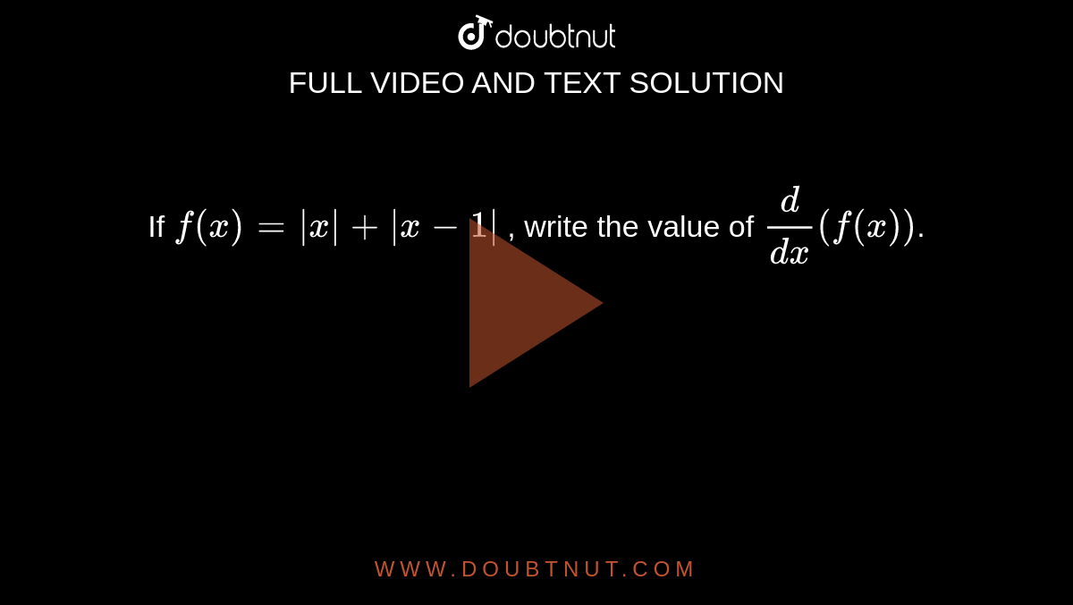 If f(x)=|x|+|x-1| , write the value of d/(dx)(f(x)).