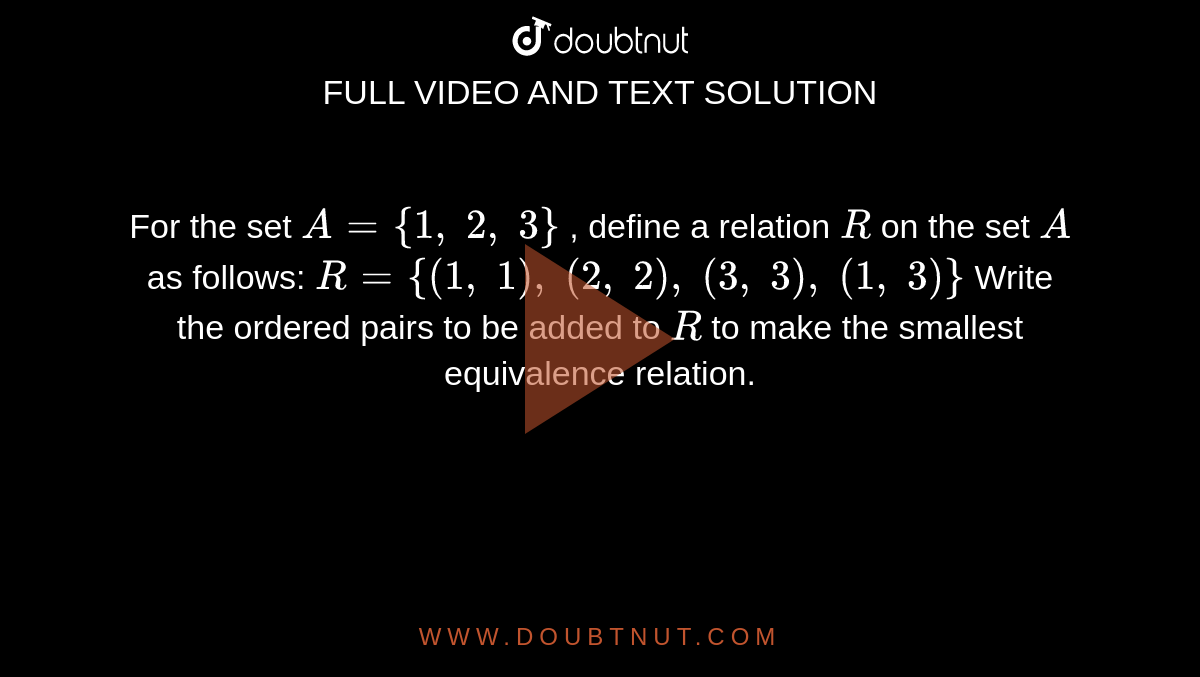 For The Set A 1 2 3 Define A Relation R On The Set A As Follows