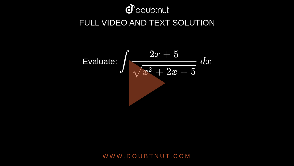 Evaluate Int 2x 5 sqrt x 2 2x 10 Dx