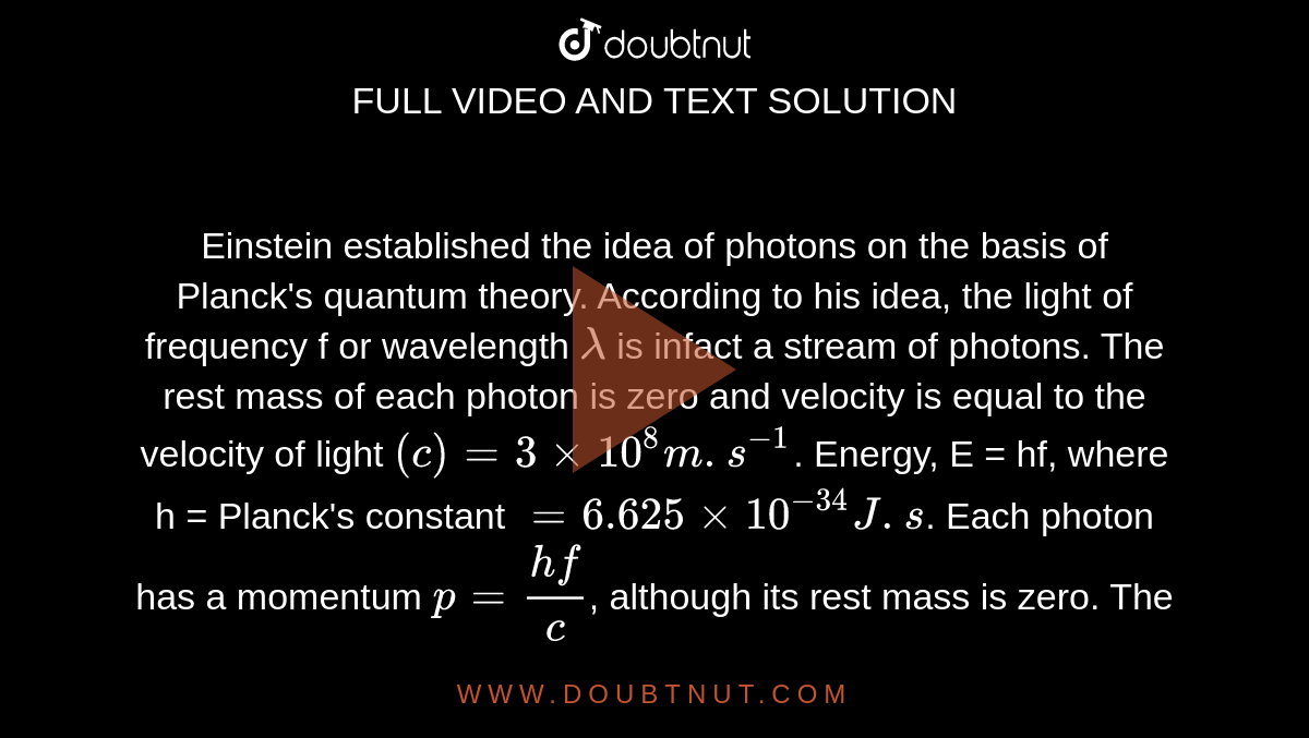 Einstein established the idea of photons on the basis of Planck's quan