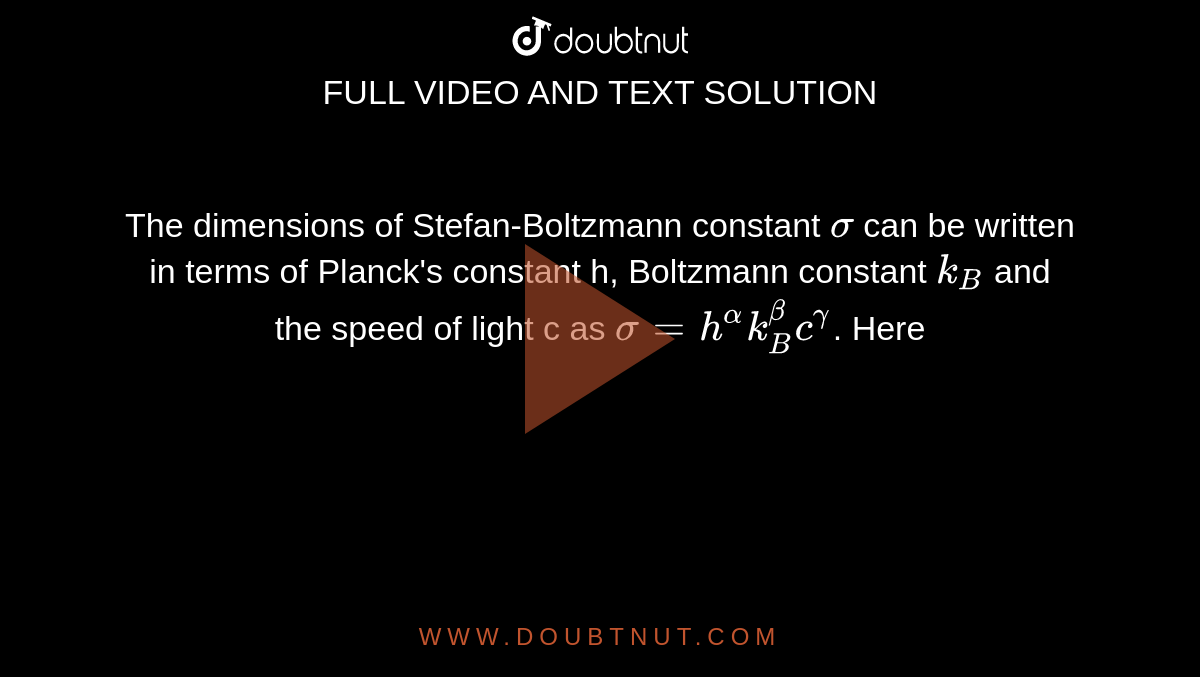 The dimensions of Stefan-Boltzman constant sigma can be written in ...