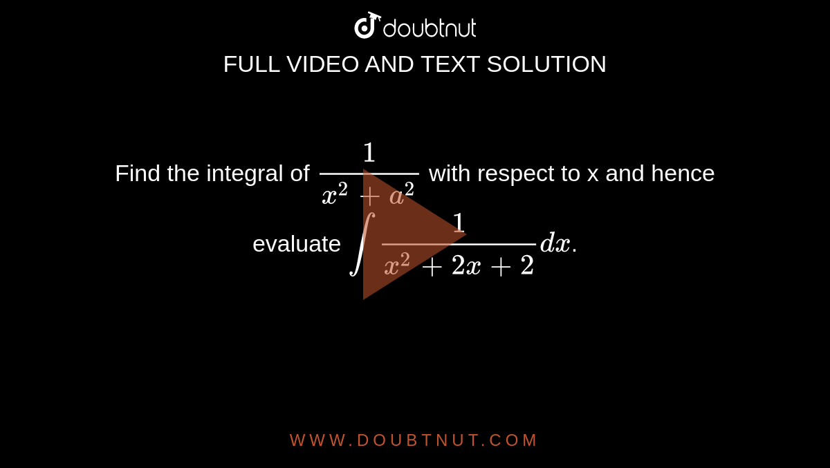 Find The Integral Of 1 x 2 A 2 With Respect To X And Hence Evaluate Int 1 x 2 2x 2 Dx find-the-integral-of-1-x-2-a-2-with-respect-to-x-and-hence-evaluate-int-1-x-2-2x-2-dx