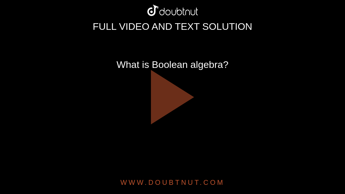 What Is Boolean Algebra what-is-boolean-algebra