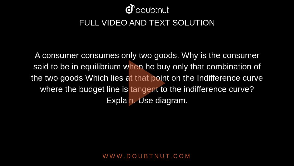 a-consumer-consumes-only-two-goods-why-is-the-consumer-said-to-be-in