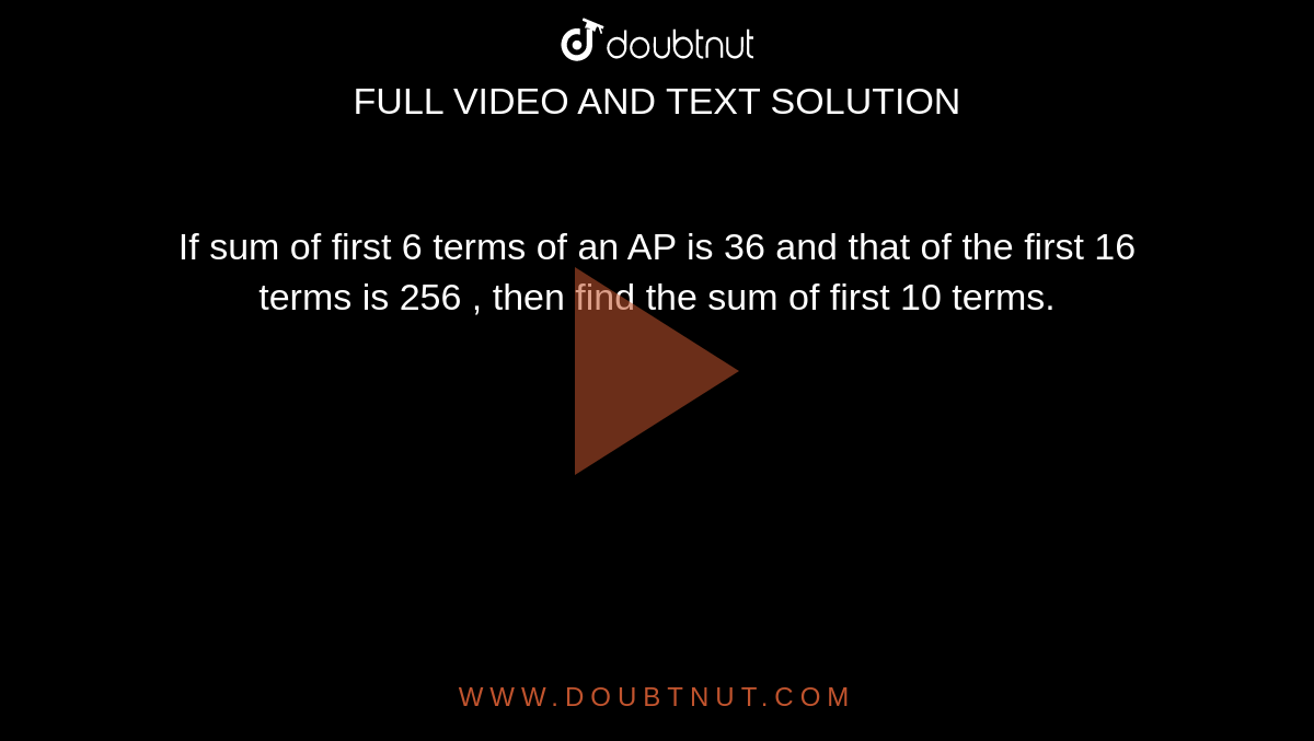 If Sum Of First 6 Terms Of An AP Is 36 And That Of The First 16 Terms if-sum-of-first-6-terms-of-an-ap-is-36-and-that-of-the-first-16-terms