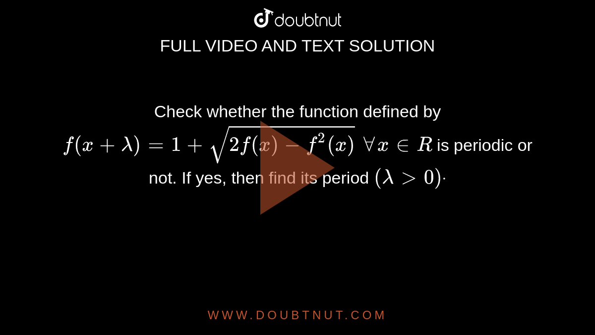Check whether the function defined by f(x+lambda)=1+sqrt(2f(x)-f^2(x ...