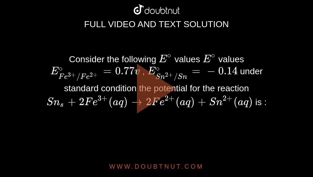 Consider the following E^(@) values E^(@) values E(Fe^(3+)//Fe^(2 ...