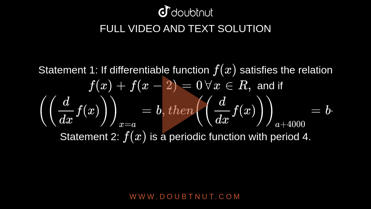 Statement 1: If differentiable function f(x) satisfies the relation f(x ...