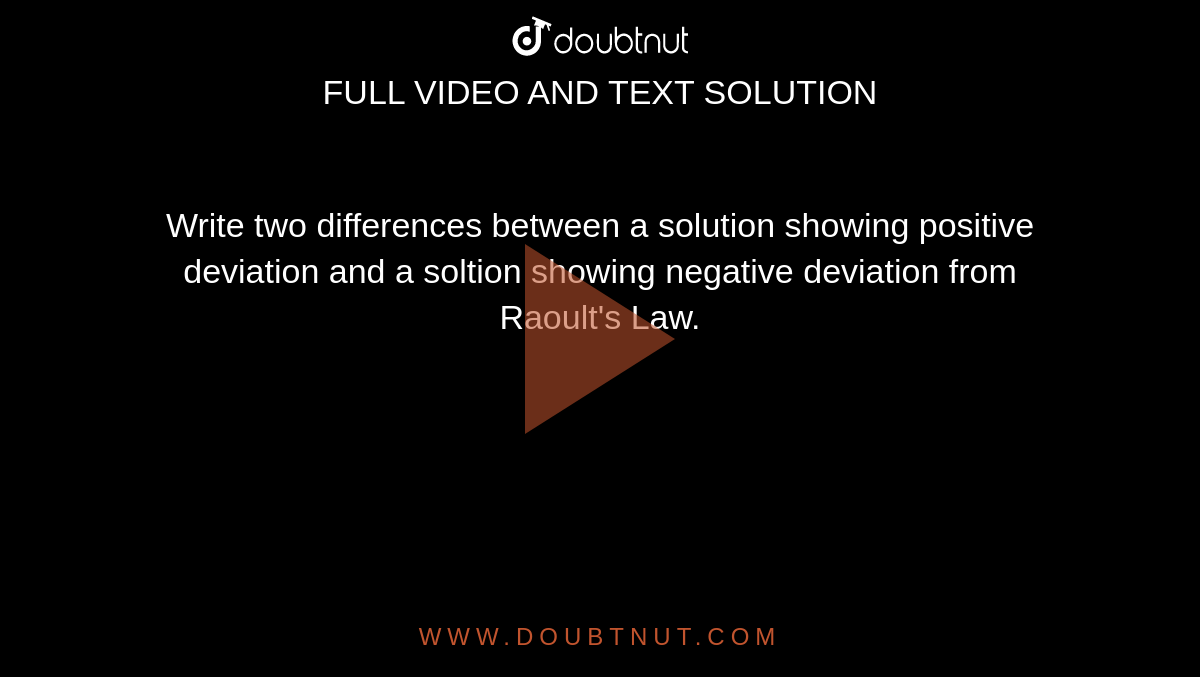 Write two differences between a solution showing positive deviation and ...