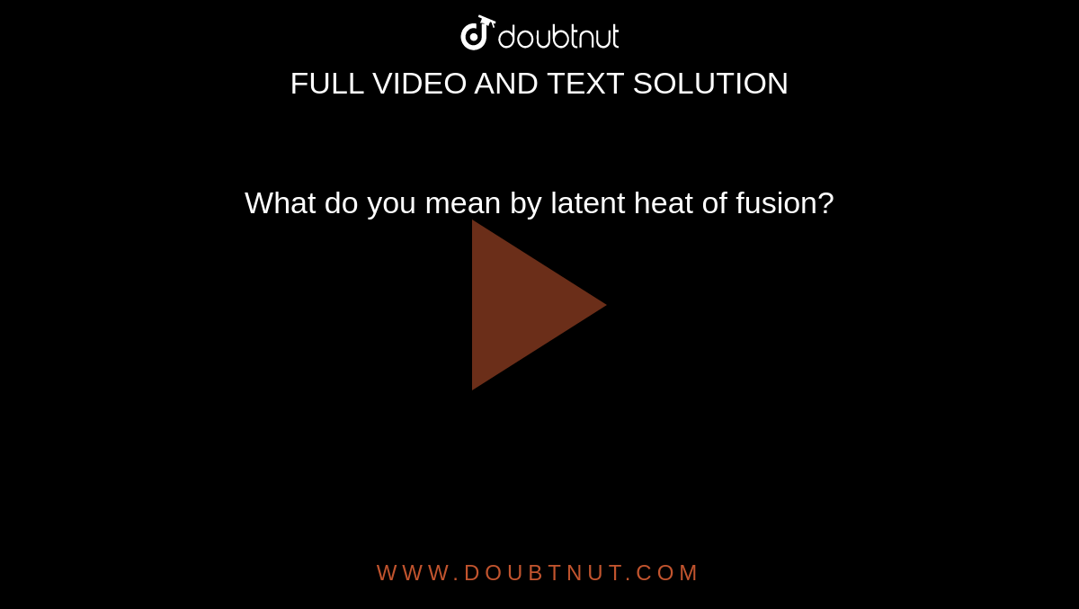 What Do You Mean By Latent Heat Of Fusion what-do-you-mean-by-latent-heat-of-fusion